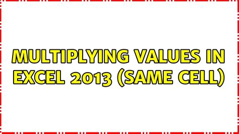 Multiplying Values In Excel 2013 Same Cell Youtube