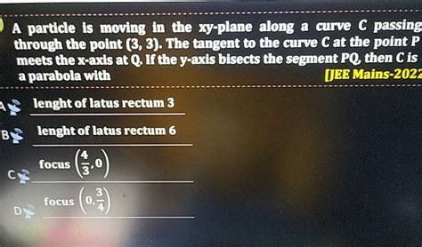 A Particle Is Moving In The Xy Plane Along A Curve C Passing Through The