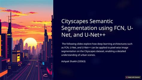 Cityscapes Semantic Segmentation Using Fcn U Net And U Netpptx