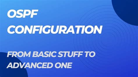 OSPF Configuration From Basic Stuff To Advanced One