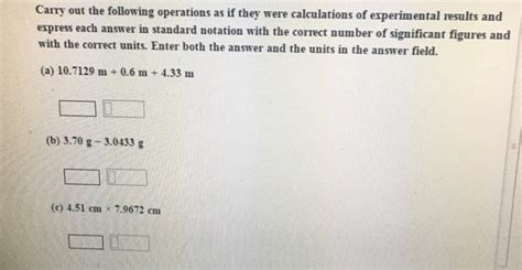 Solved Carry Out The Following Operations As If They Were Chegg