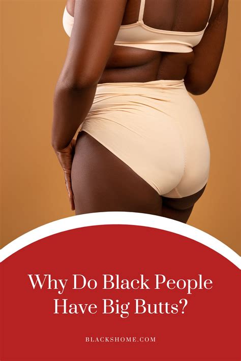 Why Do Black People Have Big Butts
