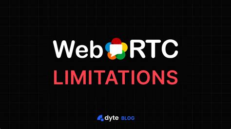 Limitations Of WebRTC
