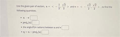 Solved Use The Given Pair Of Vectors U