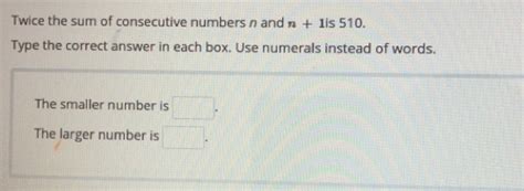 Solved Twice The Sum Of Consecutive Numbers N And N 1 Lis 510 Type The Correct Answer In