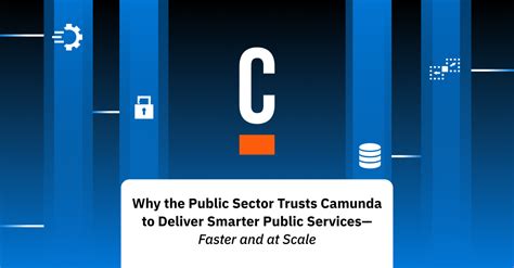 Why The Public Sector Trusts Camunda To Deliver Smarter Public Services Faster And At Scale