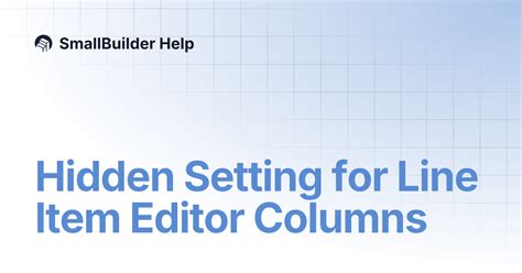 Hidden Setting For Line Item Editor Columns Smallbuilder Help