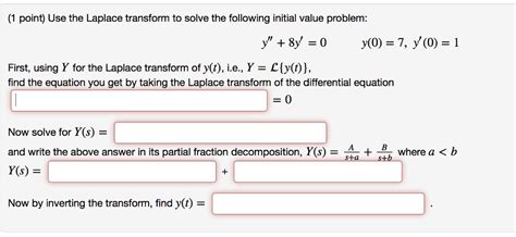 Solved (1 point) Use the Laplace transform to solve the | Chegg.com