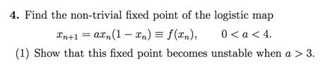 solved 4 find the non trivial fixed point of the logistic
