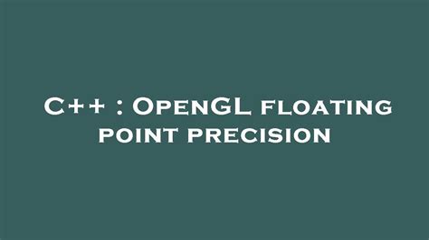 C Opengl Floating Point Precision Youtube