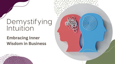 Demystifying Intuition Embracing Inner Wisdom In Business