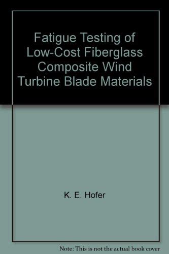 Fatigue Testing Of Low Cost Fiberglass Composite Wind