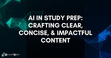 AI In Study Prep Crafting Clear Concise Impactful Content ReviewNPrep