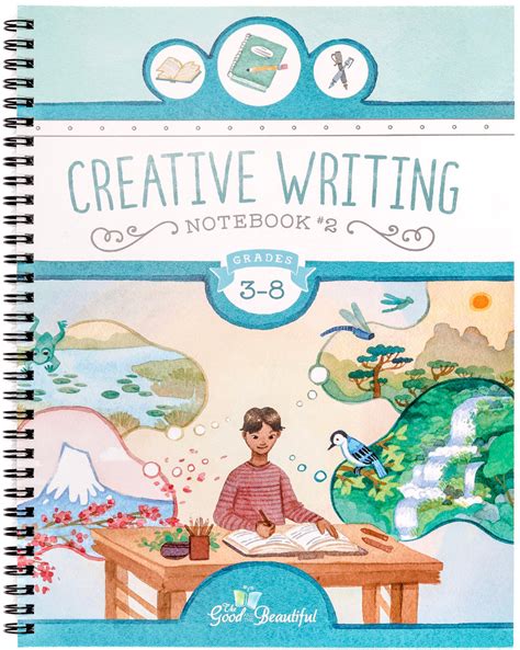 Creative Writing Notebook 2 The Good And The Beautiful
