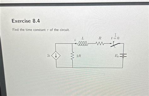 Solved Exercise Find The Time Constant T Of The Circuit Chegg