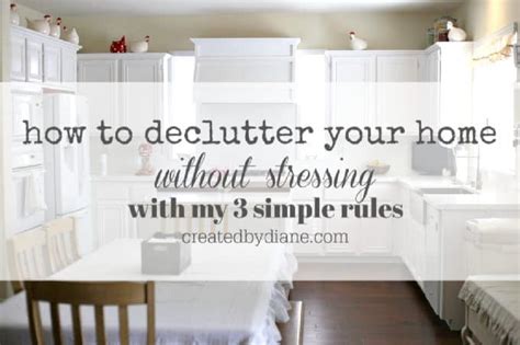 how to easily declutter your home with my 3 simple rules created by diane