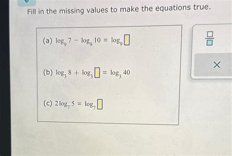 Solved Fill In The Missing Values To Make The Equations Chegg