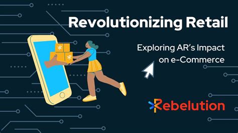 Revolutionizing Retail Exploring Ars Impact On E Commerce