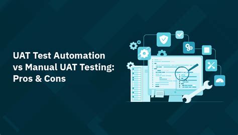 uat test automation vs manual uat testing pros and cons