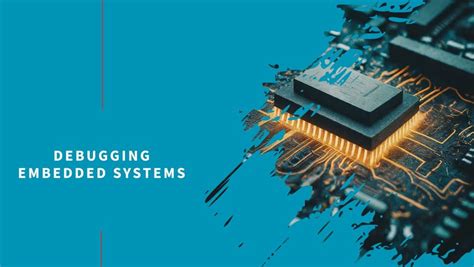 Debugging Embedded Systems A Step By Step Guide Electronics Engineering