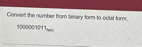 Convert The Number From Binary Form To Octal