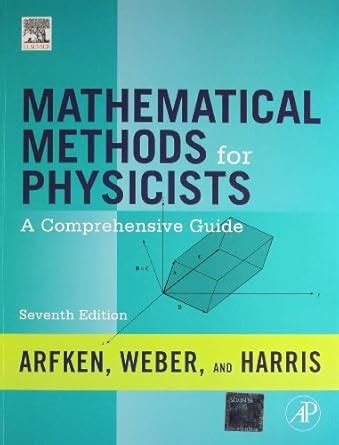 MATHEMATICAL METHODS FOR PHYSICISTS A COMPREHENSIVE GUIDE TH EDN Arfken Amazon In Books