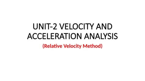Unit 2 Velocity And Acceleration Analysis Relative Velocity Methodpptx