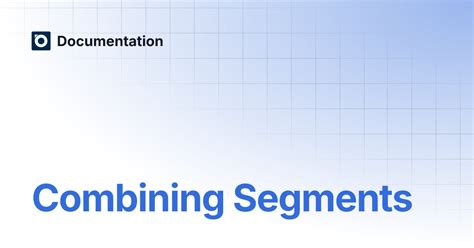 Combining Segments Documentation
