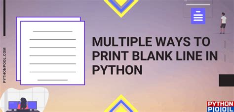 Multiple Ways To Print Blank Line In Python Python Pool