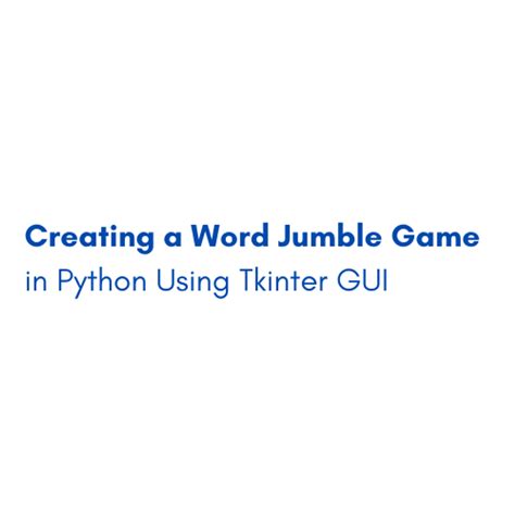 Creating A Word Jumble Game In Python Using Tkinter Gui From Coursera