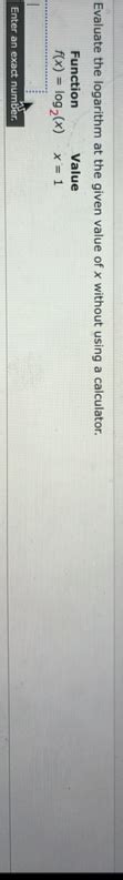 Solved Evaluate The Logarithm At The Given Value Of X
