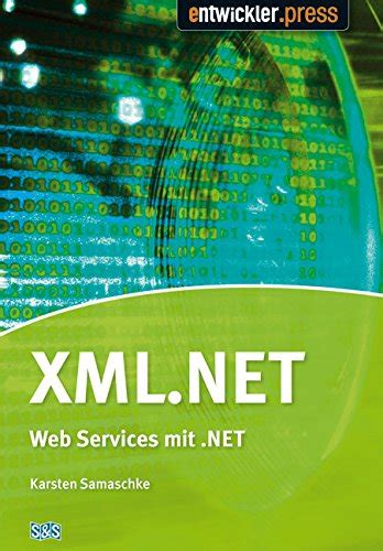 XML NET XML Und Web Services Mit Dem NET Framework By Karsten Samaschke Goodreads