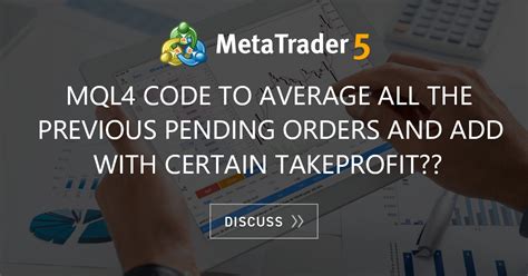 Mql4 Code To Average All The Previous Pending Orders And Add With