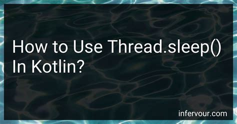 How To Use Threadsleep In Kotlin In 2024