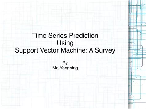 Ppt Time Series Prediction Using Support Vector Machine A Survey By
