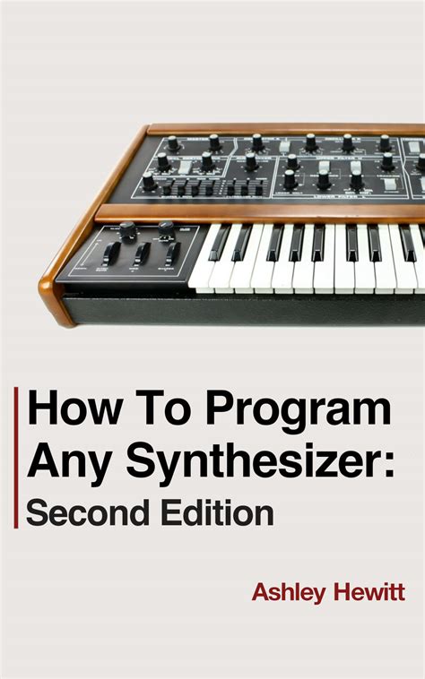 How To Program Any Synthesizer Second Edition By Ashley Hewitt Goodreads