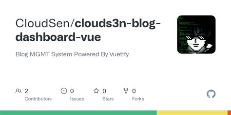 GitHub CloudSen Clouds N Blog Dashboard Vue Blog MGMT System Powered By Vuetify