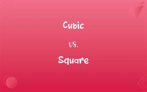 Cubic Vs Square Whats The Difference