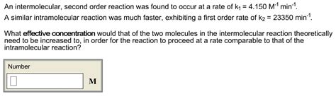 Solved An Intermolecular Second Order Reaction Was Found To