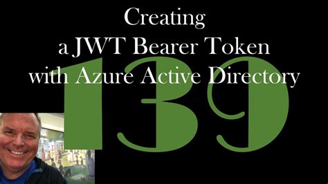 Creating A Jwt Bearer Token With Azure Active Directory Gcast 139 Youtube