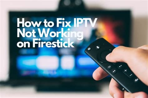How To Fix IPTV Not Working On Firestick Quick And Easy