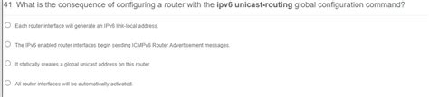 Solved 41 What Is The Consequence Of Configuring A Router