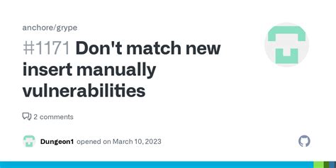 Don T Match New Insert Manually Vulnerabilities Issue Anchore Grype GitHub