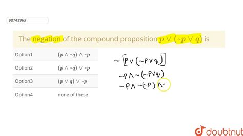 The Negation Of The Compound Proposition ` P Vv ~ P Vv Q ` Is Youtube