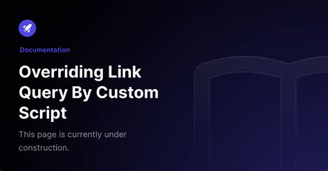 Overriding Link Query By Custom Script Starter Kit