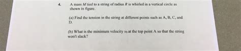 Solved A Mass M Tied To A String Of Radius R Is Whirled In A