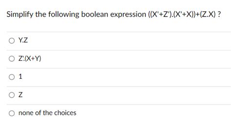 Solved Simplify The Following Boolean Expression X Z Chegg