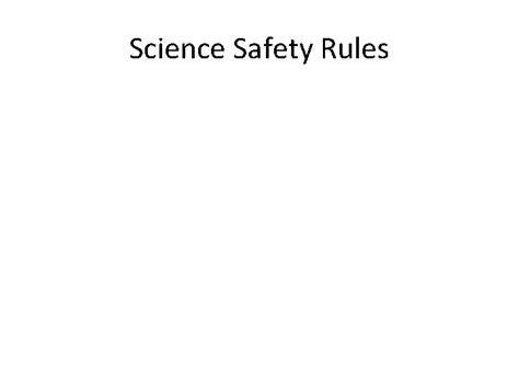 Science Safety Rules Lab Safety Rule 1 Never