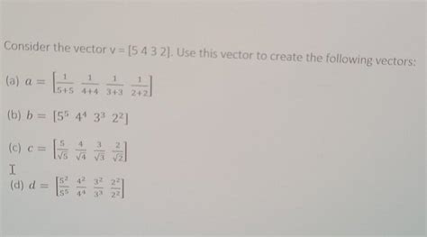 Solved Consider The Vector V Use This Vector To Chegg