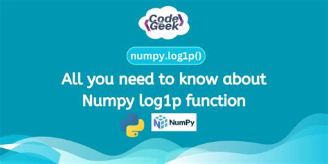 Numpylog1p In Python For Natural Logarithmic Calculations Codeforgeek